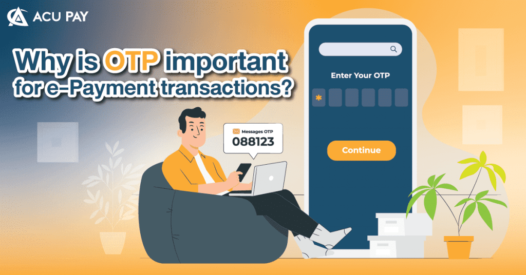 Why is OTP important for e-Payment transactions? - ACU Pay