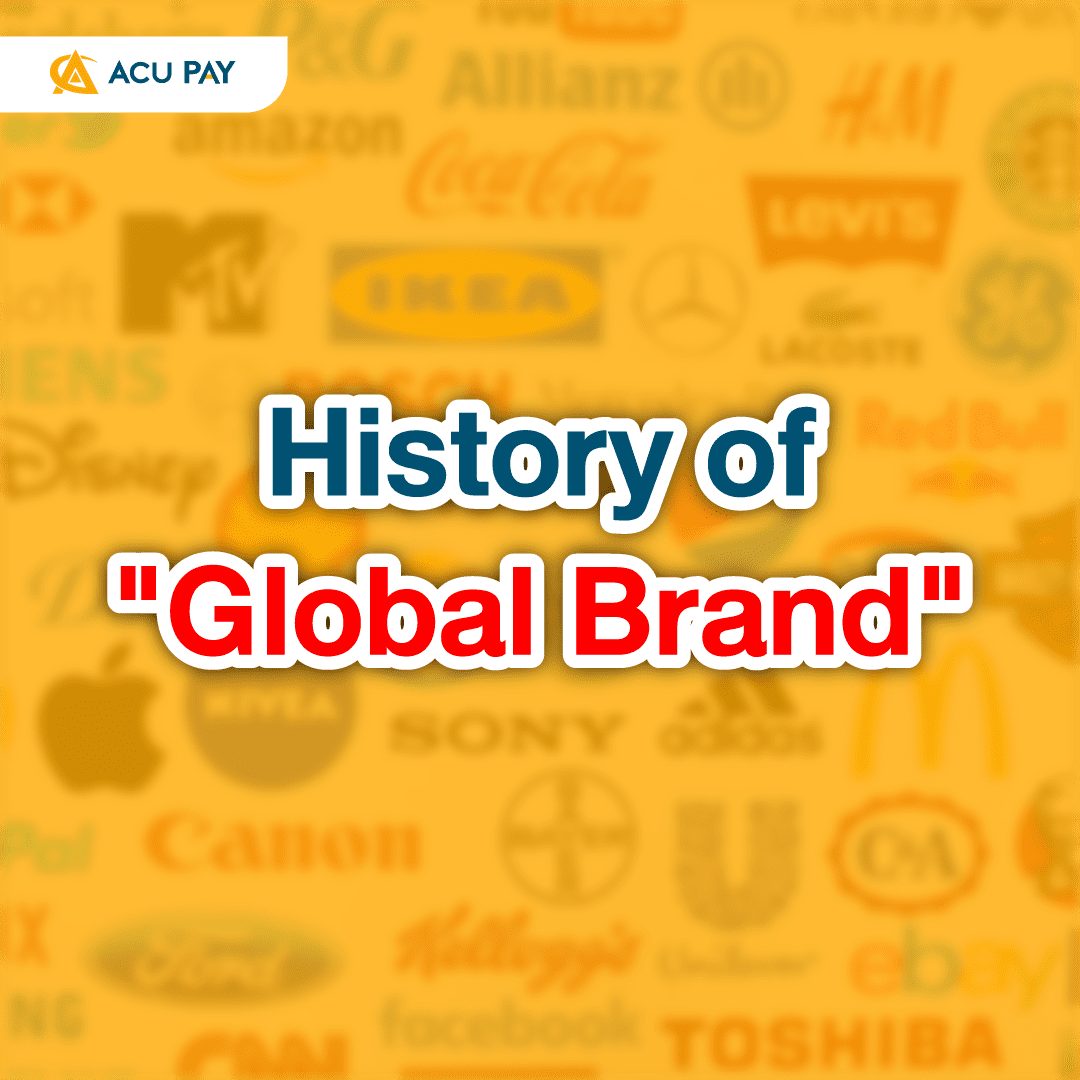 History of "Global Brand" - ACU Pay