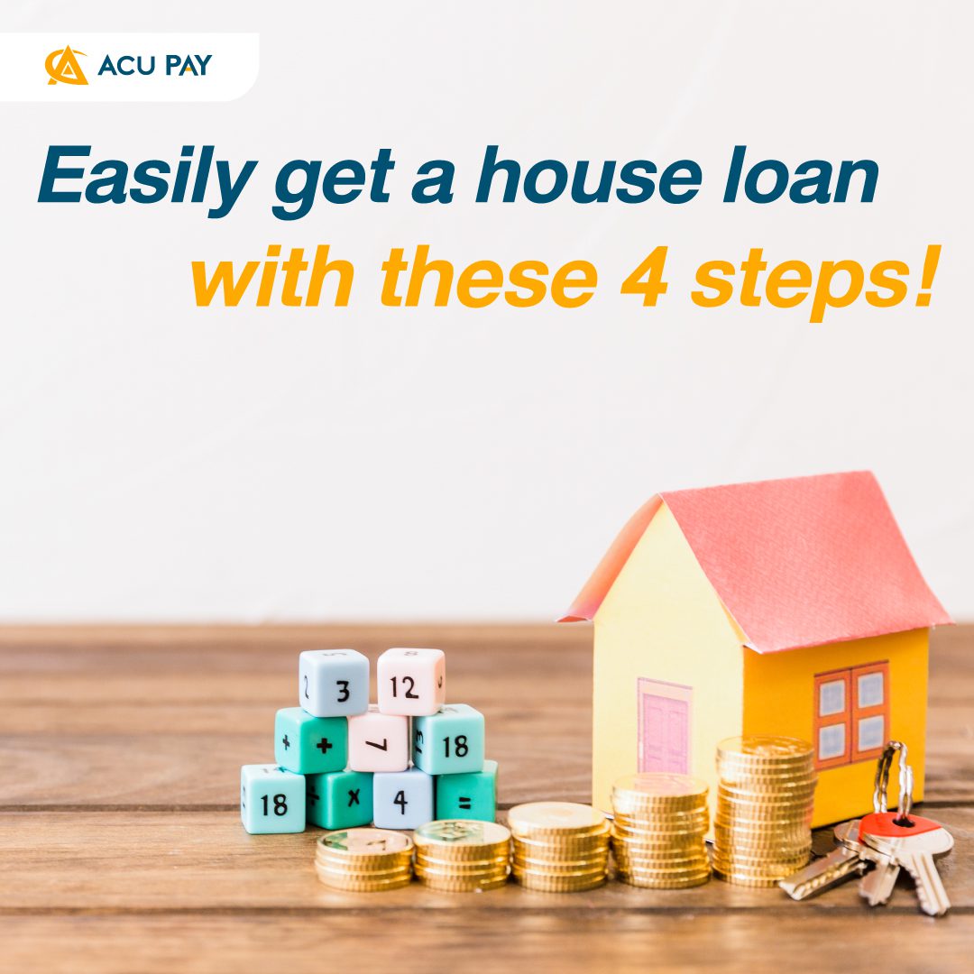 Easily get a house loan with these 4 steps! - ACU Pay