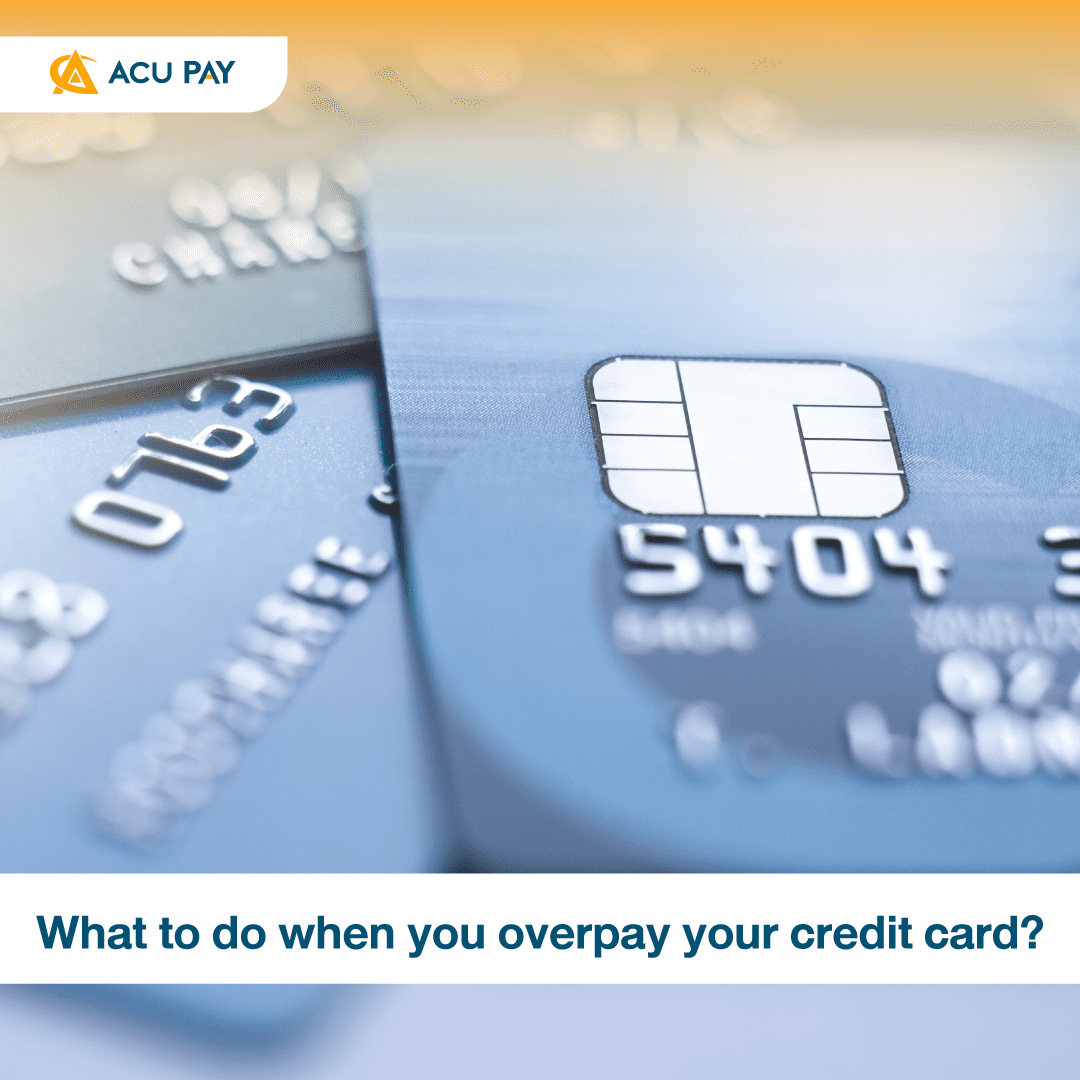 What to do when you overpay your credit card? - ACU Pay