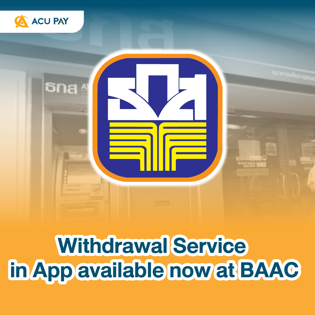 Withdrawal Service in App available now at BAAC - ACU Pay