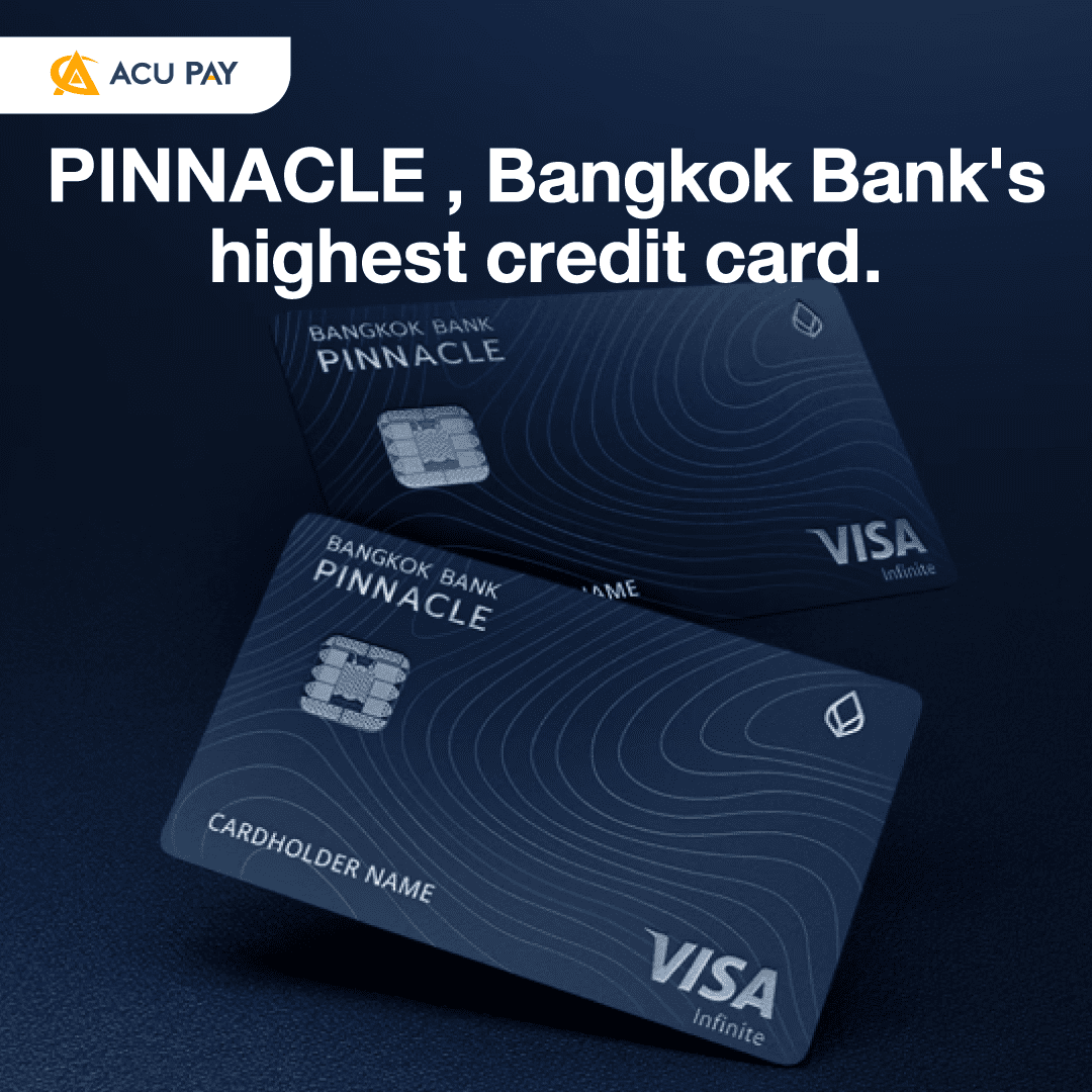 PINNACLE , Bangkok Bank's highest credit card. - ACU Pay