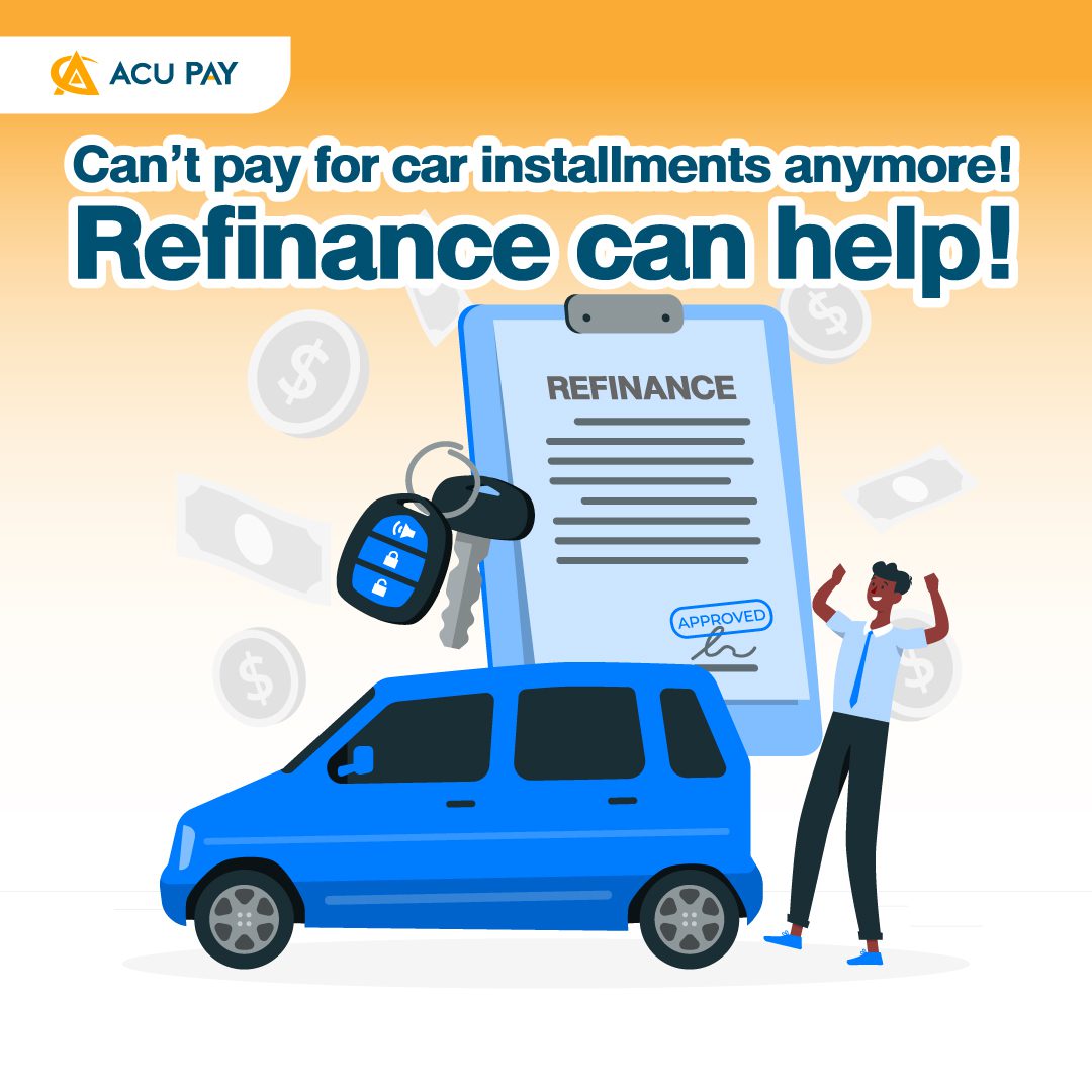 Can’t pay for car installments anymore! Refinance can help! - ACU Pay