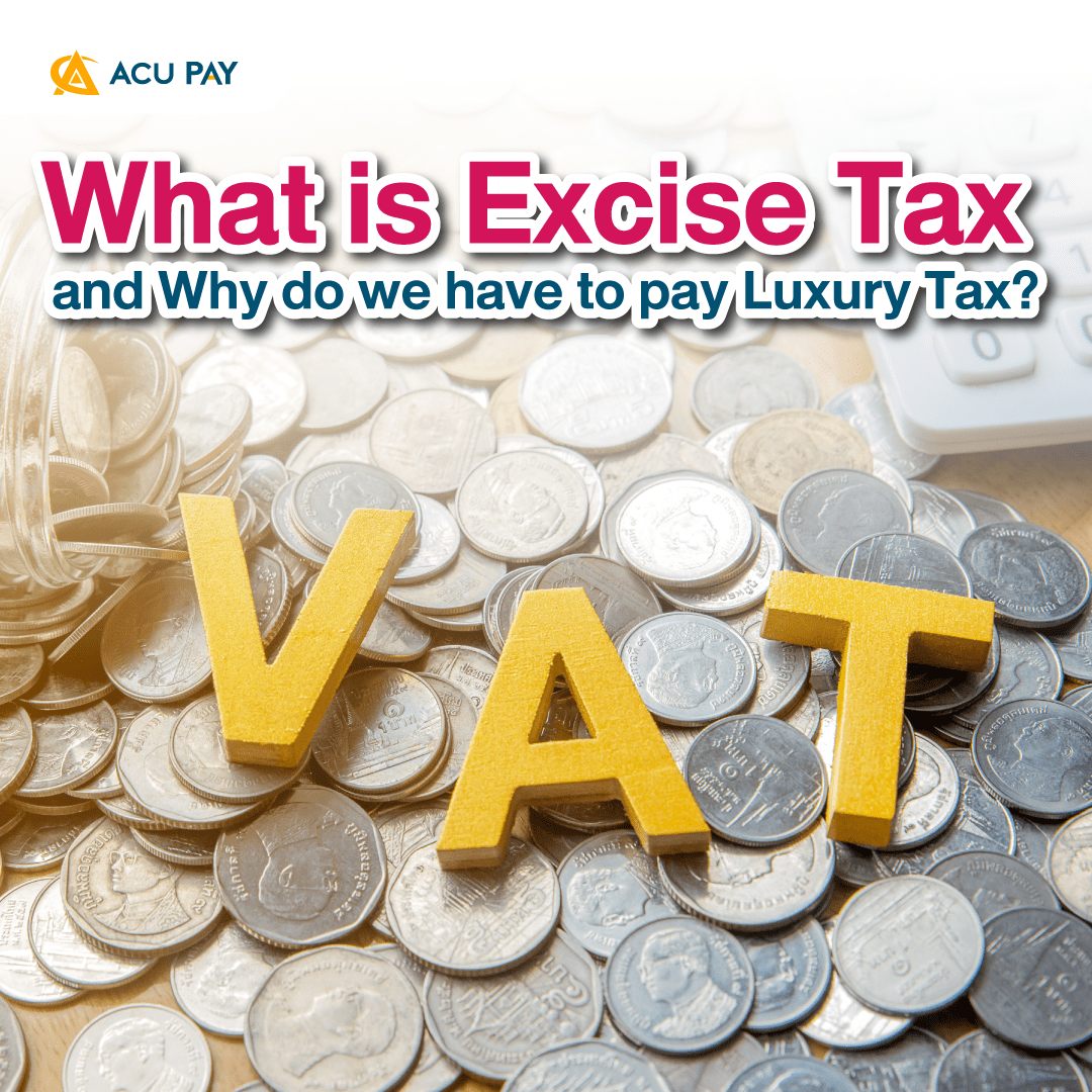 What is Excise Tax and Why do we have to pay Luxury Tax? - ACU Pay