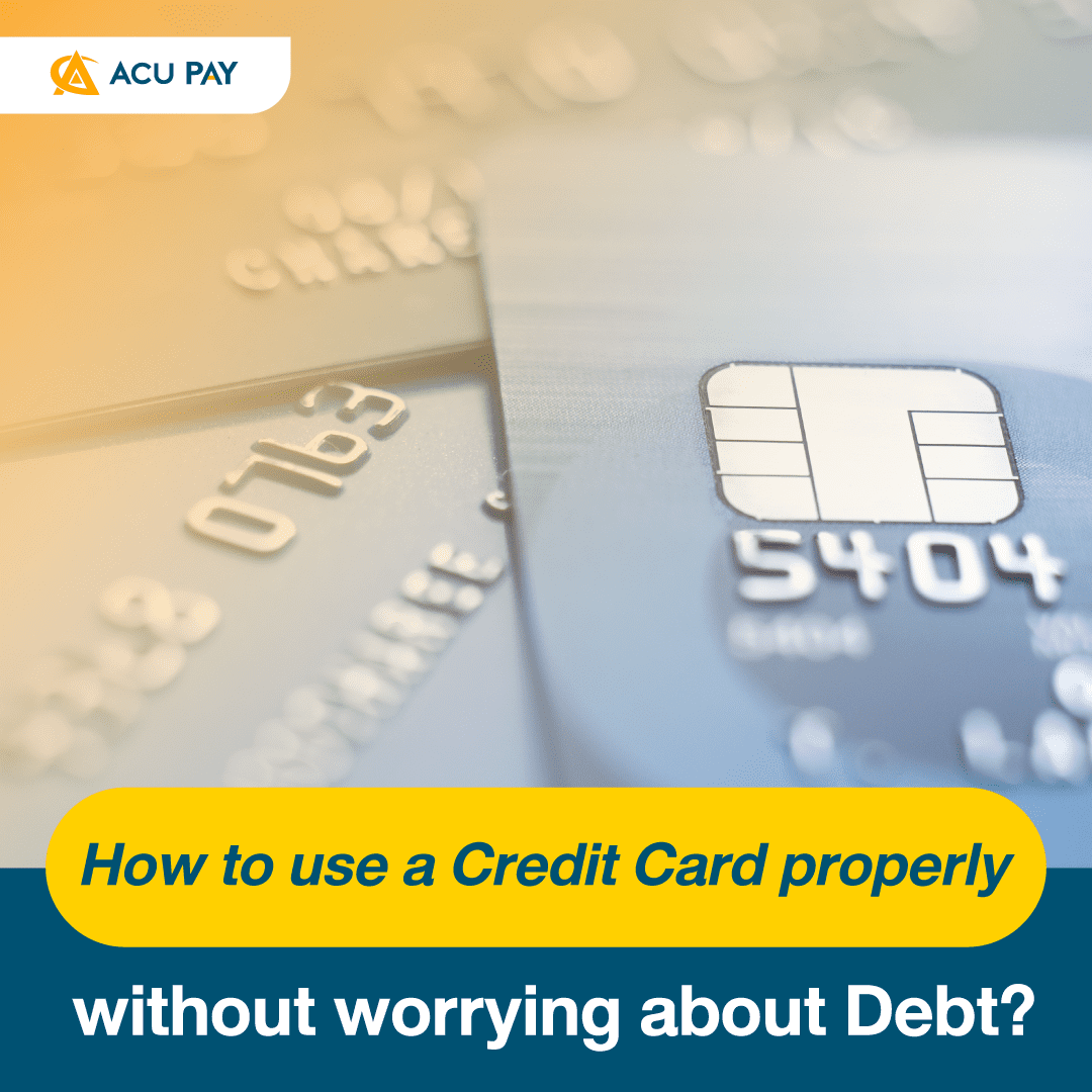 How to use a Credit Card properly without worrying about Debt? - ACU Pay