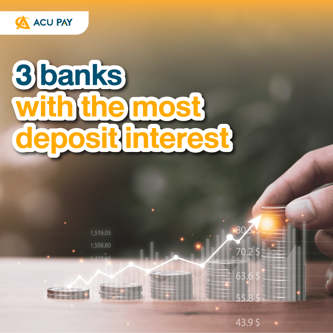 3 banks with the most deposit interest - ACU Pay