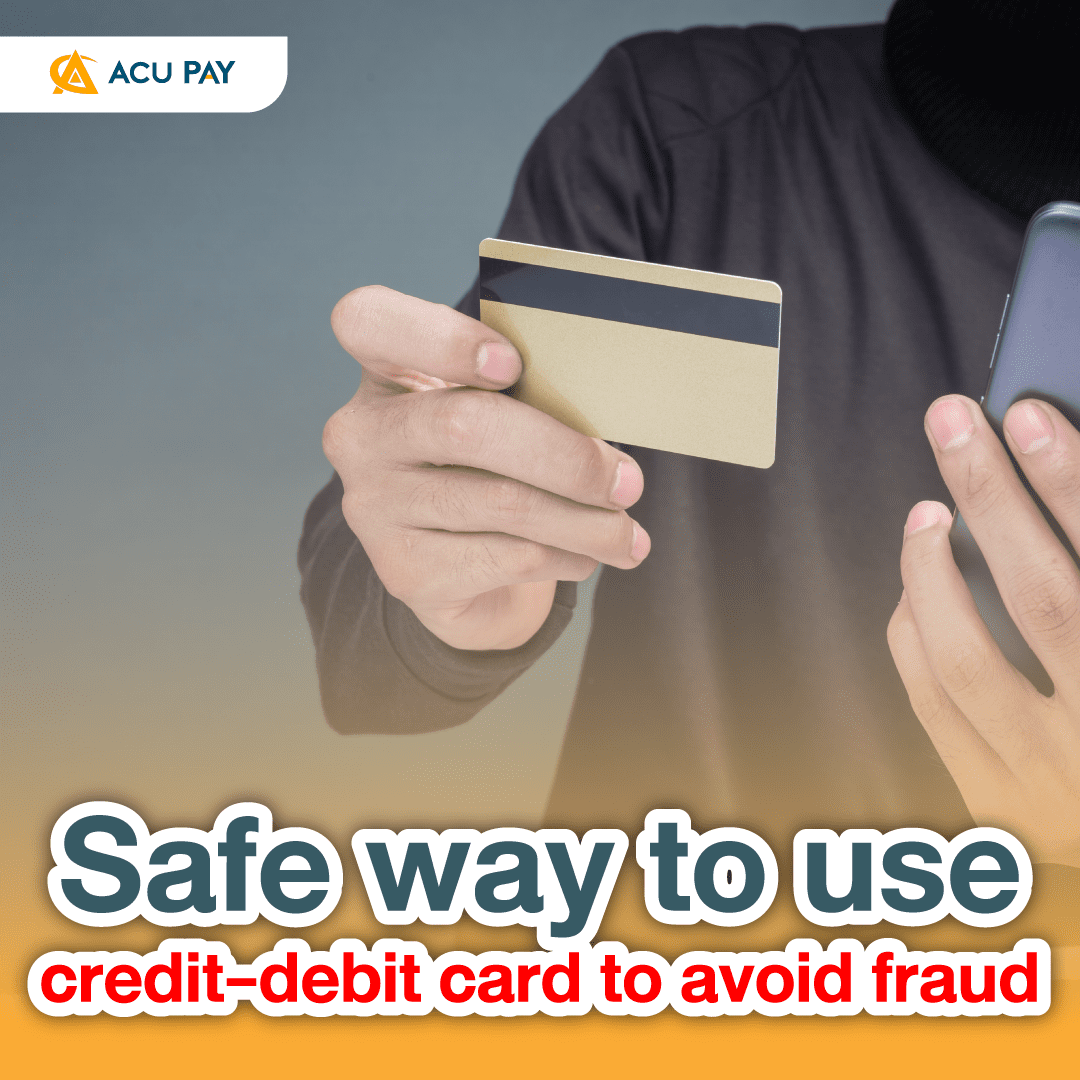 Safe way to use credit-debit card to avoid fraud - ACU Pay