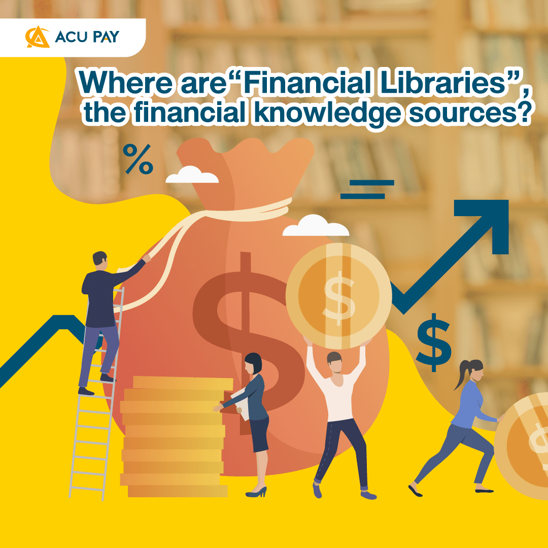 Where are“Financial Libraries”, the financial knowledge sources? - ACU Pay