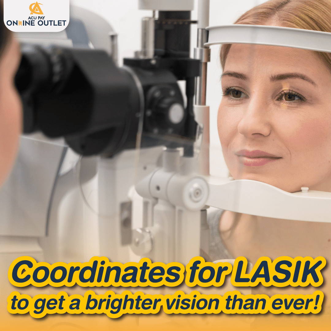 Coordinates for LASIK to get a brighter vision than ever! - ACU Pay