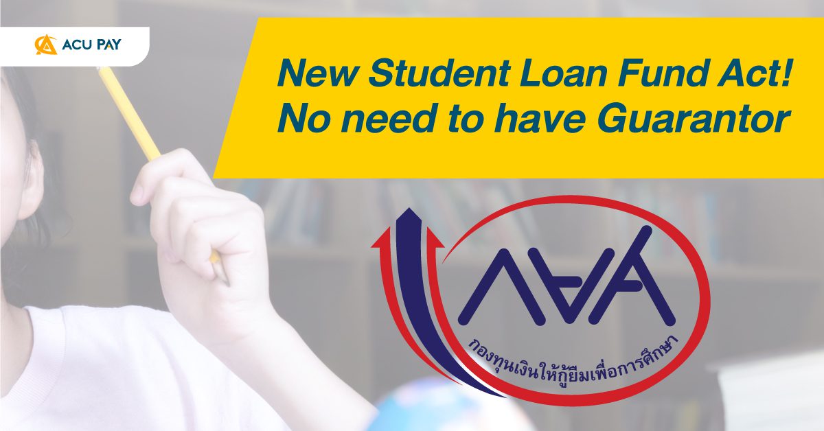 New Student Loan Fund Act! No need to have Guarantor - ACU Pay