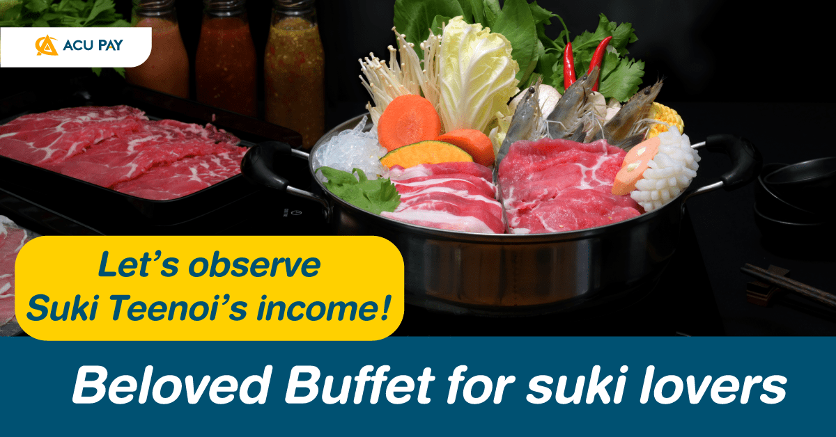 Let’s observe Suki Teenoi’s income! Beloved Buffet for suki lovers ...
