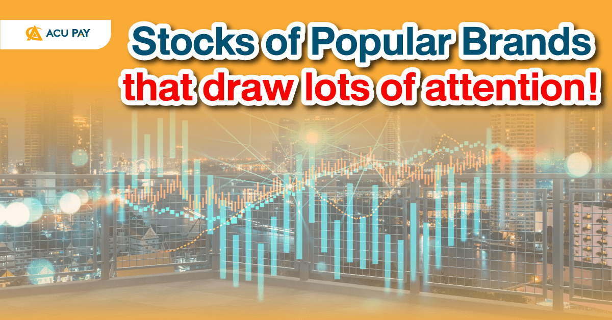 Stocks of Popular Brands that draw lots of attention! - ACU Pay