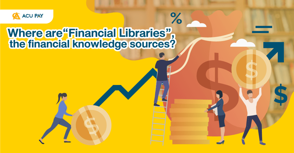 Where are“Financial Libraries”, the financial knowledge sources? - ACU Pay