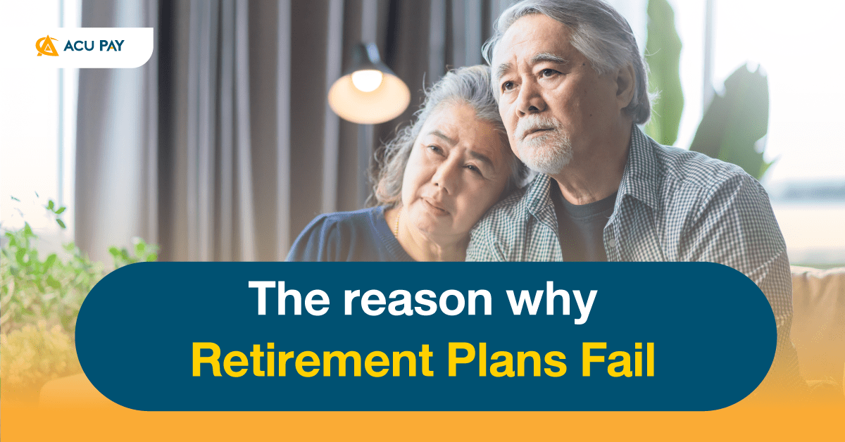The reason why Retirement Plans Fail. - ACU Pay
