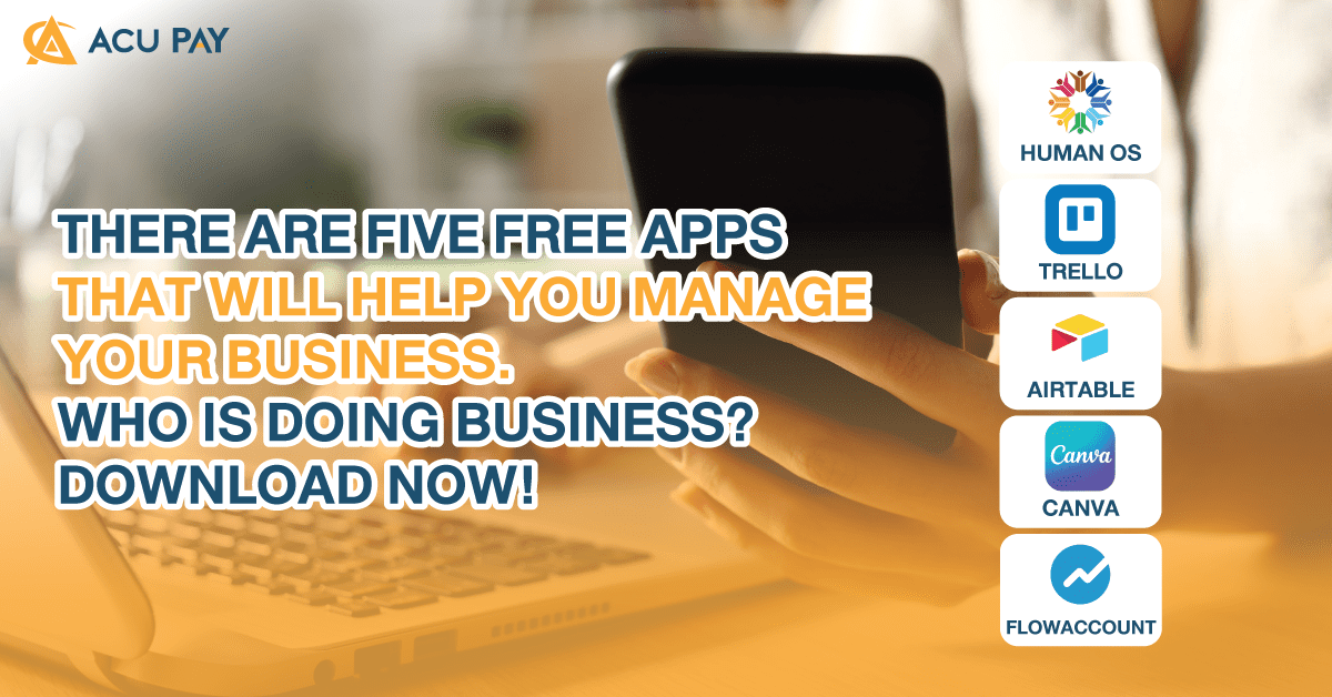 There are five free apps that will help you manage your business. - ACU Pay