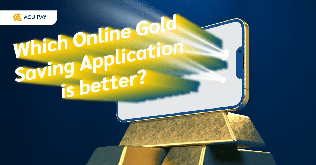 Which Online Gold Saving Application is better? - ACU Pay
