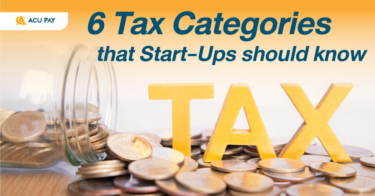 6 Tax Categories that Start-Ups should know. - ACU Pay