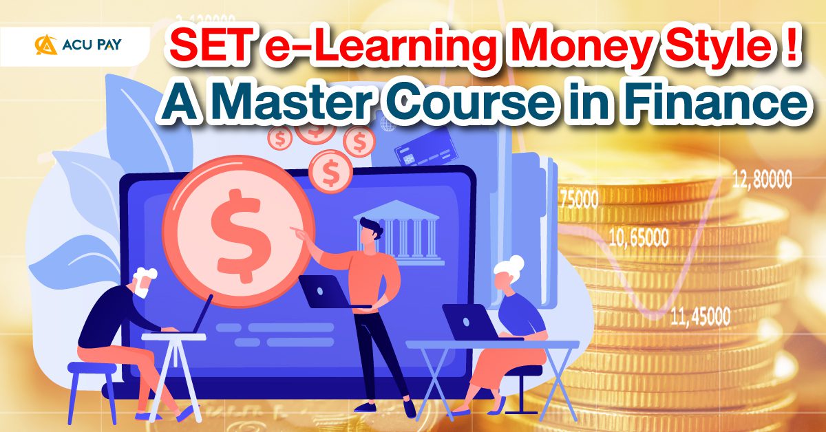 SET e-Learning Money Style! A Master Course in Finance - ACU Pay