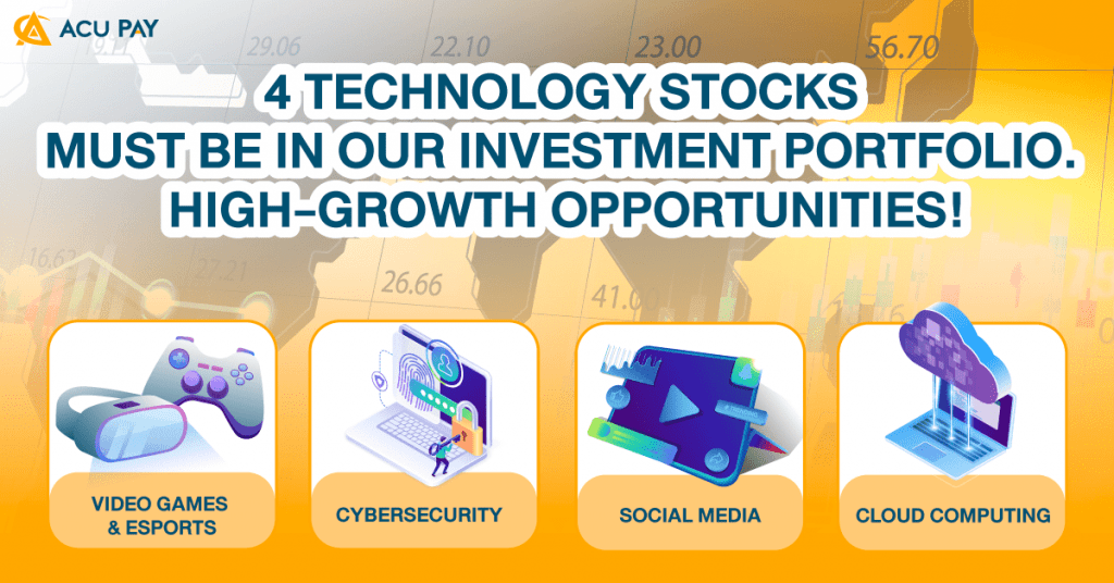 4 technology stocks must be in our investment portfolio. - ACU PAY