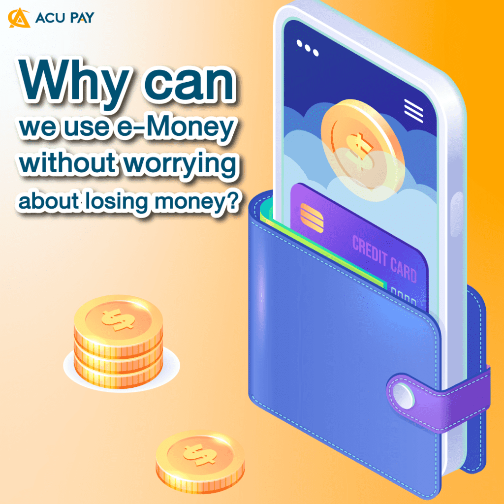 Why can we use e-Money without worrying about losing money?
