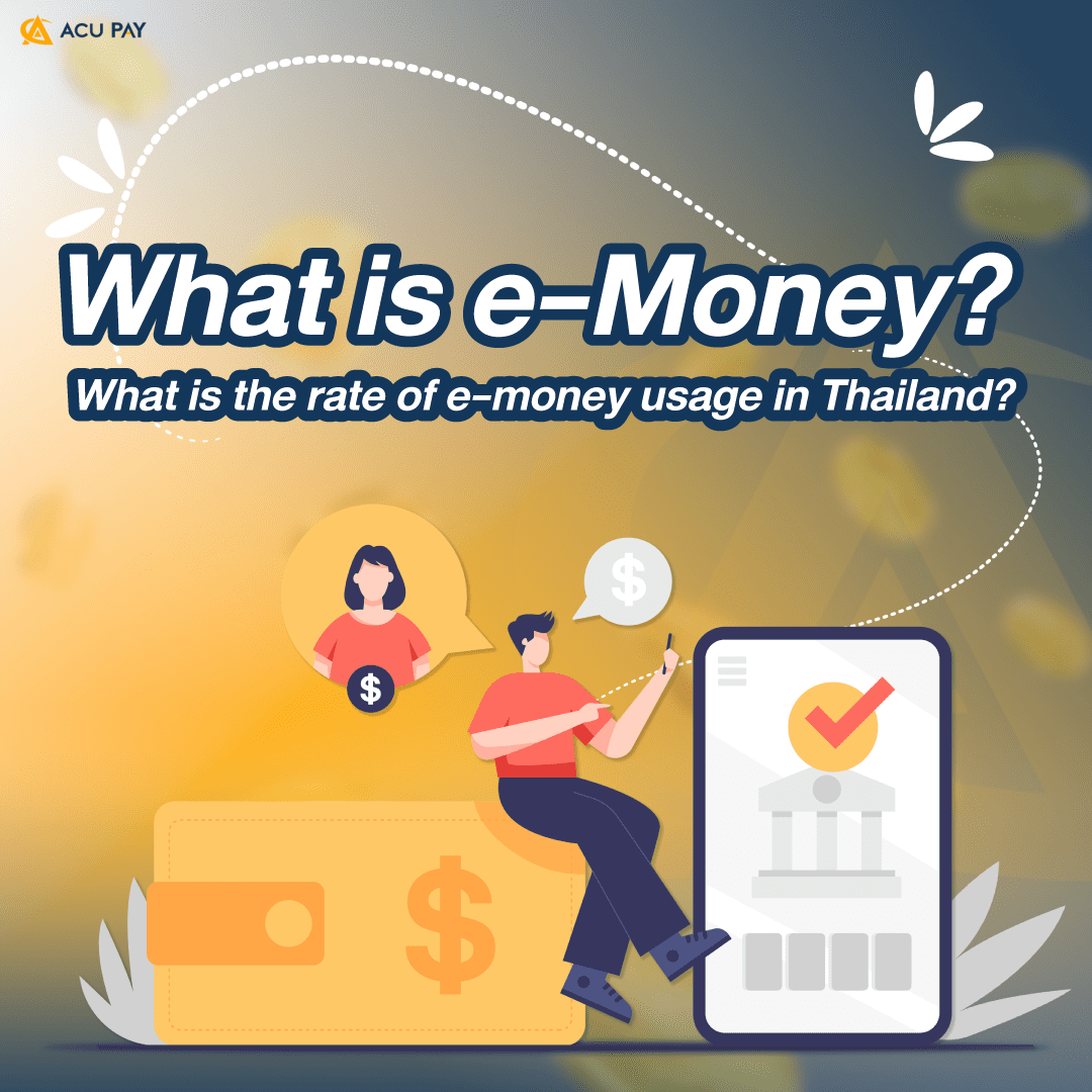 What is e-Money? What is the rate of e-money usage in Thailand?