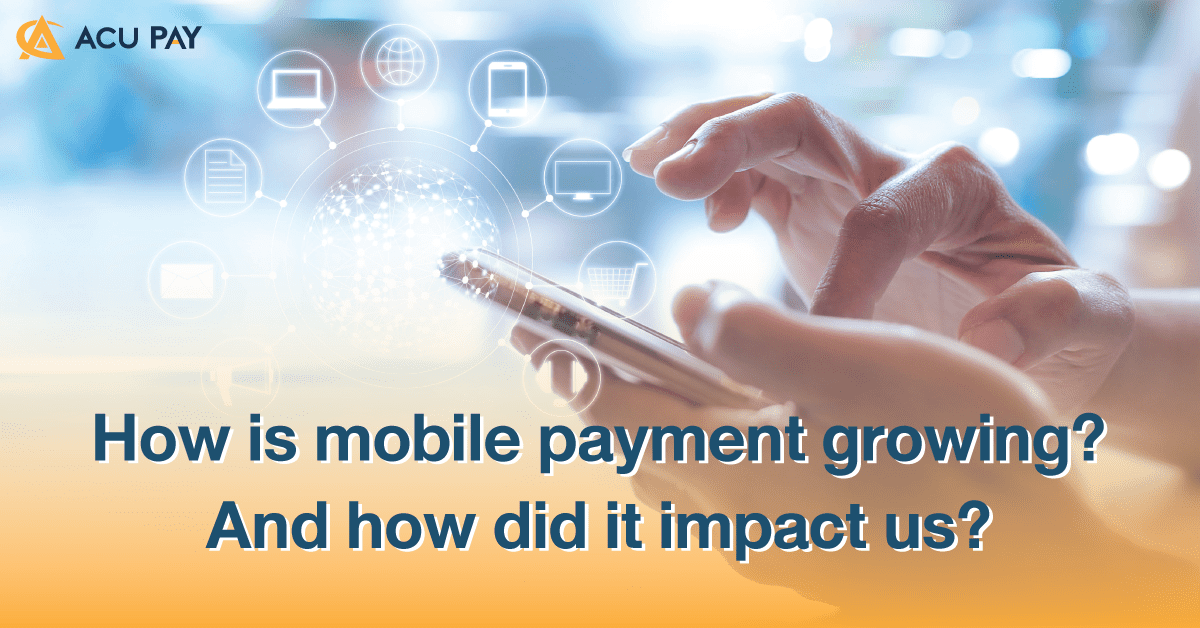 How is mobile payment growing? And how did it impact us?