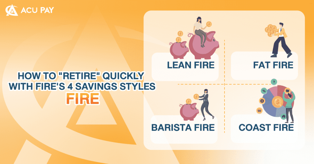 How to "Retire" Quickly with FIRE's 4 Savings Styles - ACU Pay