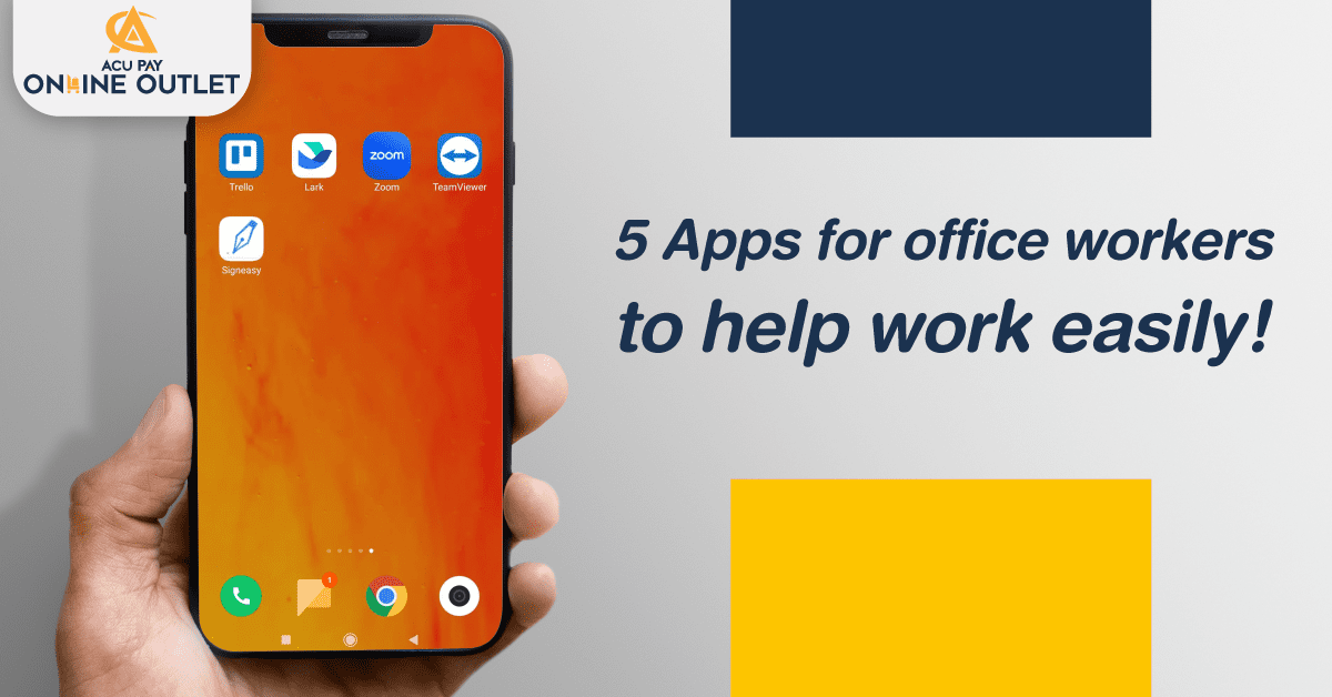 5 Apps for office workers to help work easily! - ACU Pay