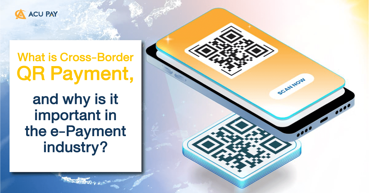 What is Cross-Border QR Payment - ACU Pay