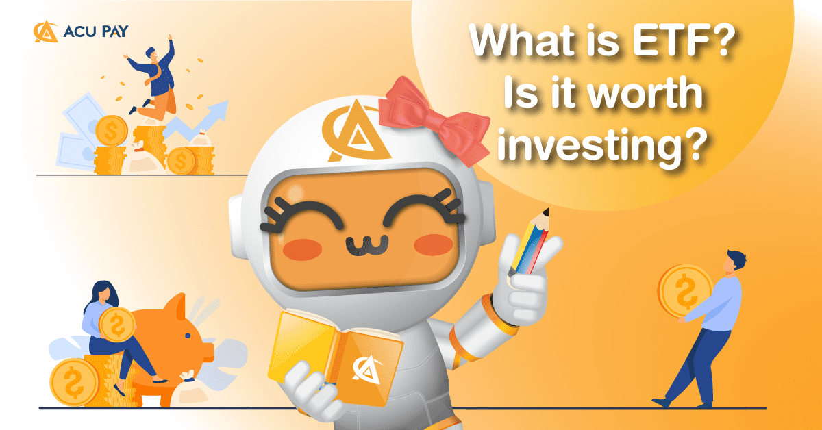 What is ETF? Is it worth investing? - ACU Pay