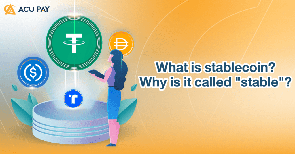 What is stablecoin? Why is it called "stable"? - ACU Pay