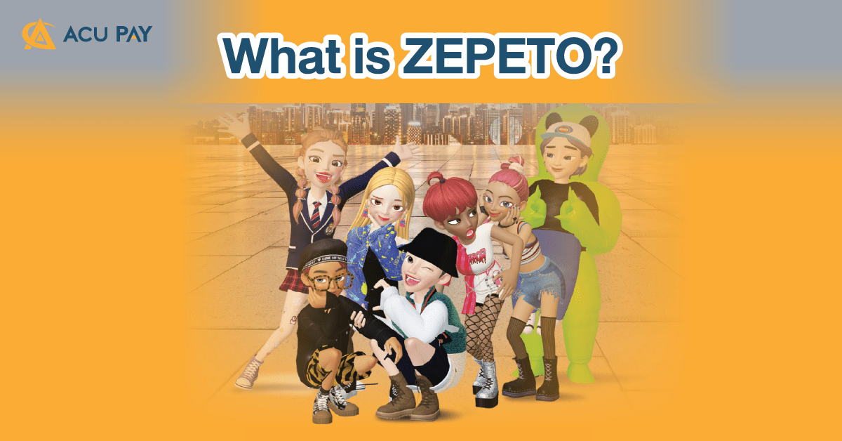What is ZEPETO? - ACU Pay