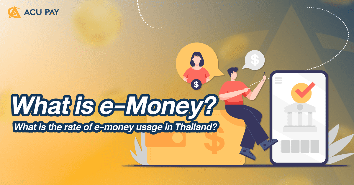 What is e-Money? What is the rate of e-money usage in Thailand?