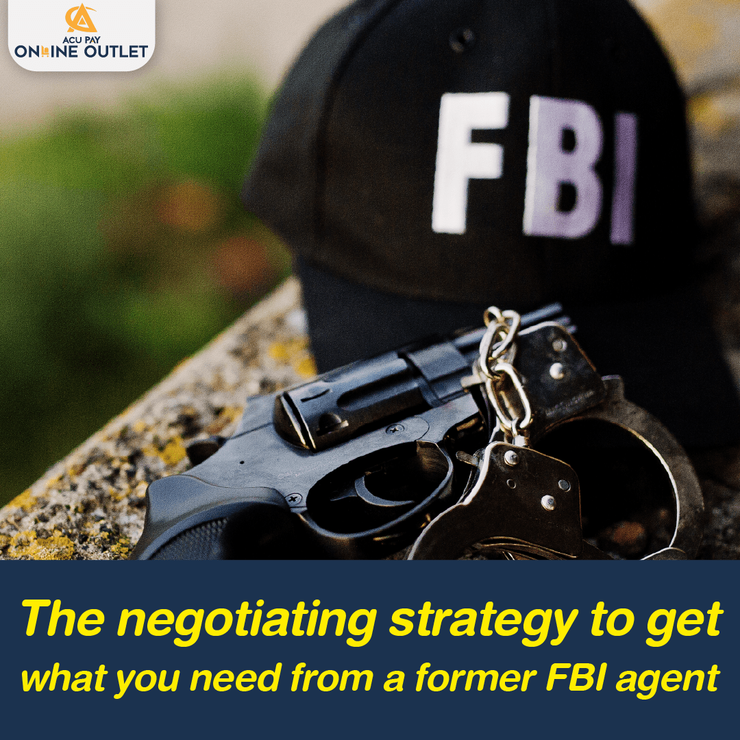 The negotiating strategy to get what you need from a former FBI agent ...