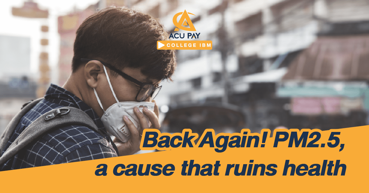Back Again! PM2.5, a cause that ruins health - ACU Pay