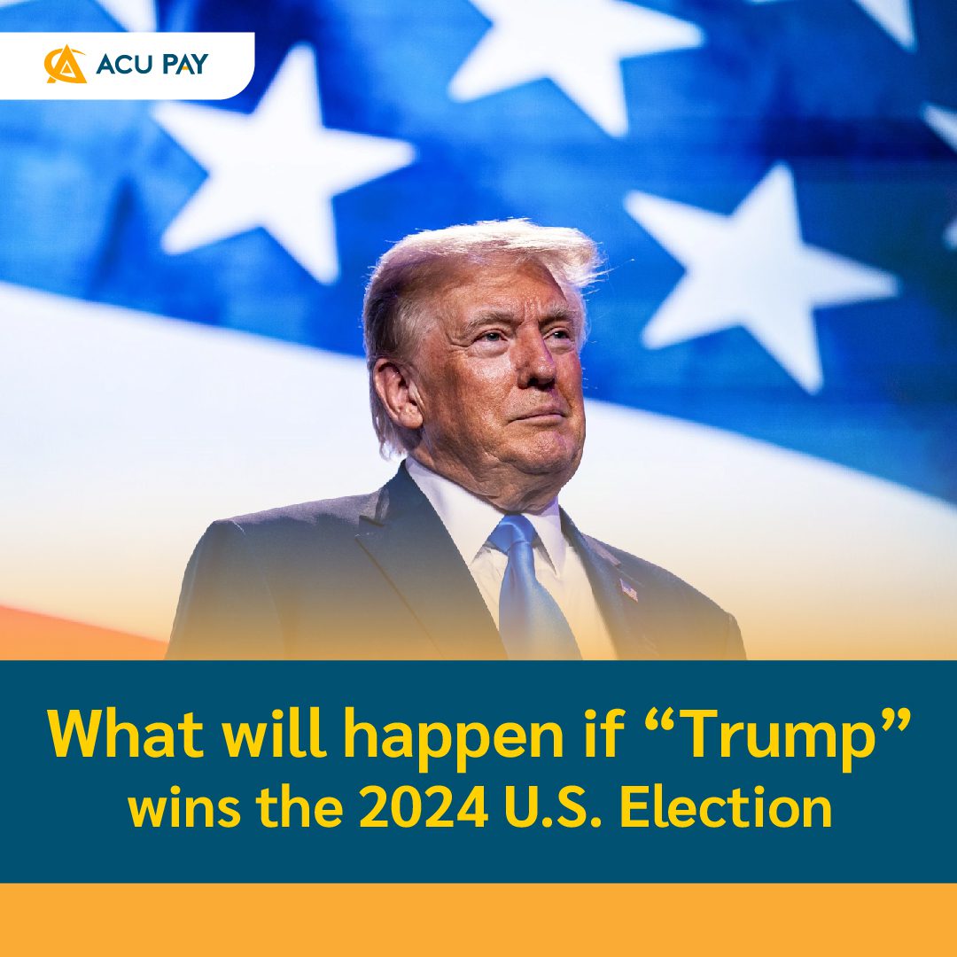 What will happen if “Trump” wins the 2024 U.S. Election - ACU Pay