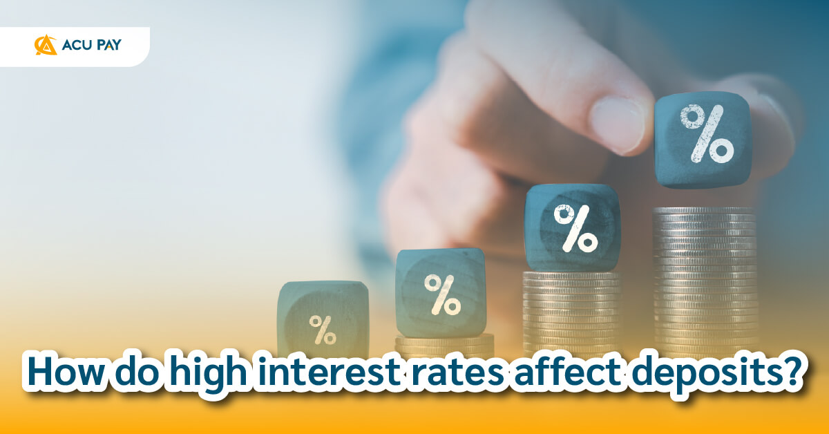 How do high interest rates affect deposits? - ACU Pay