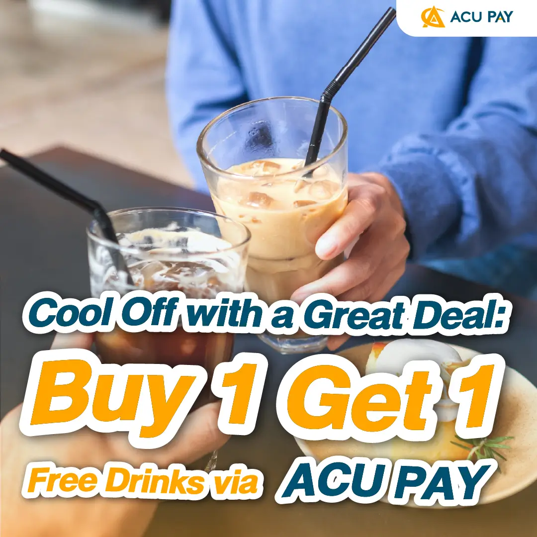 Cool Off with a Great Deal: Buy 1 Get 1 Free Drinks via ACU PAY App ...