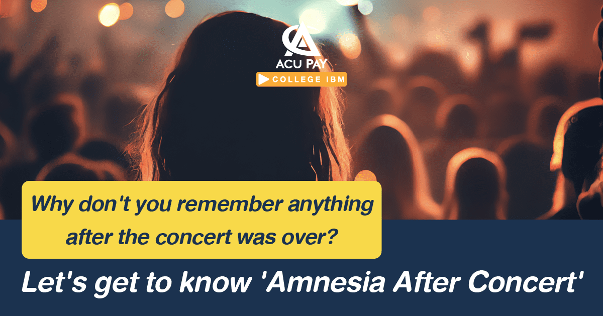 Why don't you remember anything after the concert was over? Let's get ...