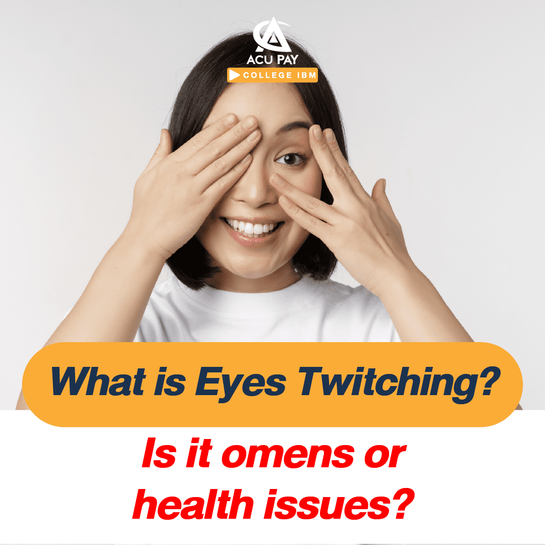 What is Eyes Twitching? Is it omens or health issues? - ACU Pay