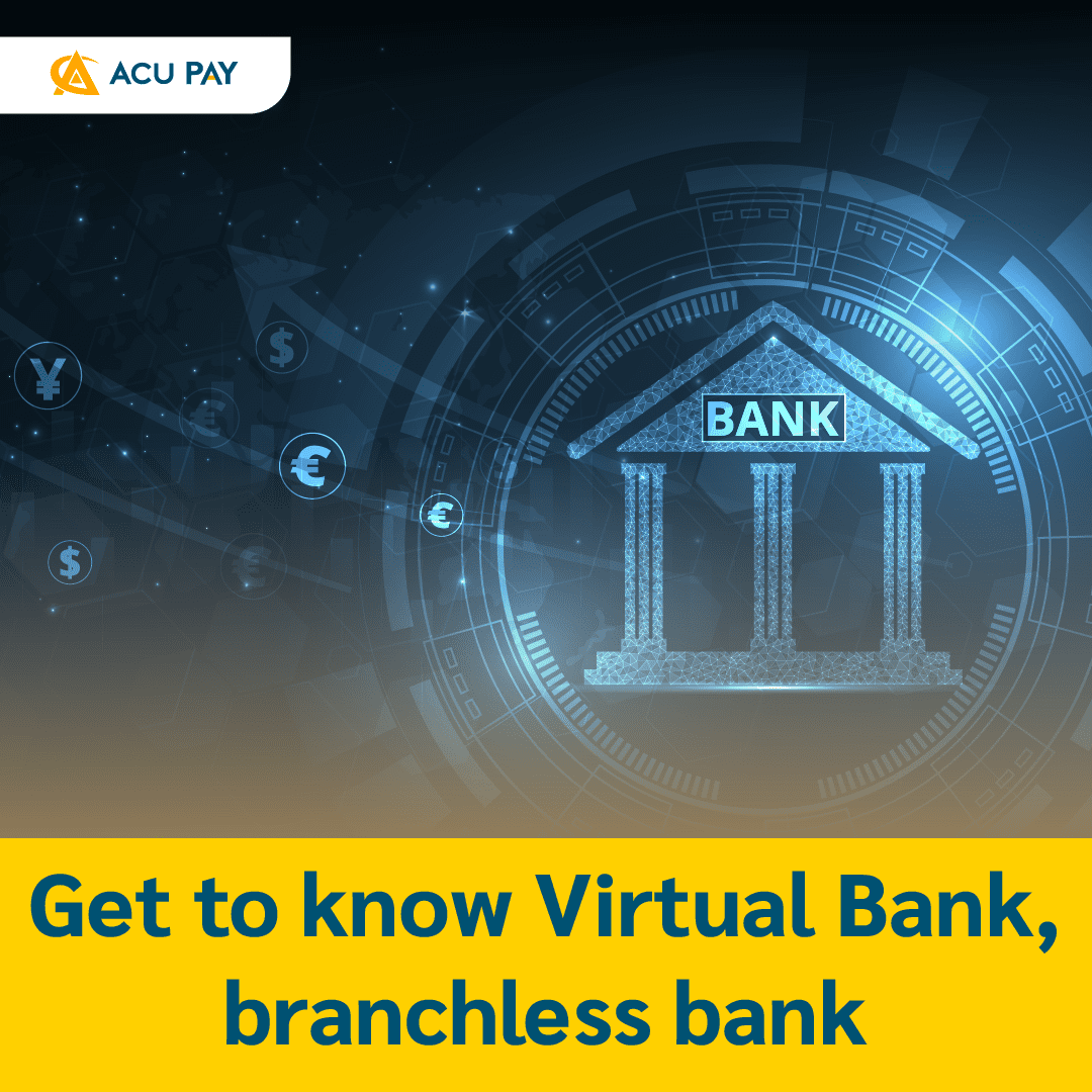 Get to know Virtual Bank, branchless bank - ACU Pay