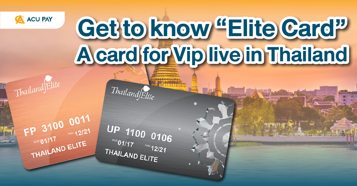 Get to know “Elite Card” A card for Vip live in Thailand - ACU Pay
