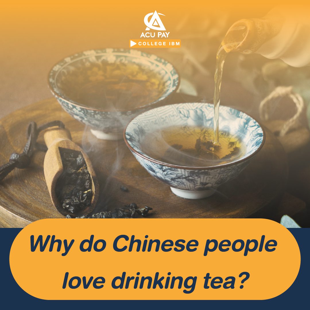 Why do Chinese people love drinking tea? - ACU Pay