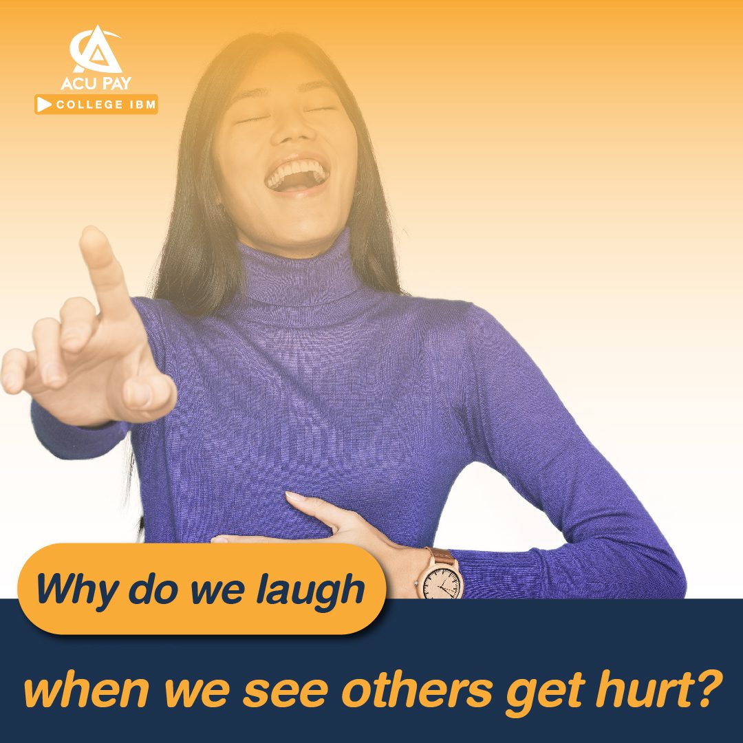 Why do we laugh when we see others get hurt? - ACU Pay