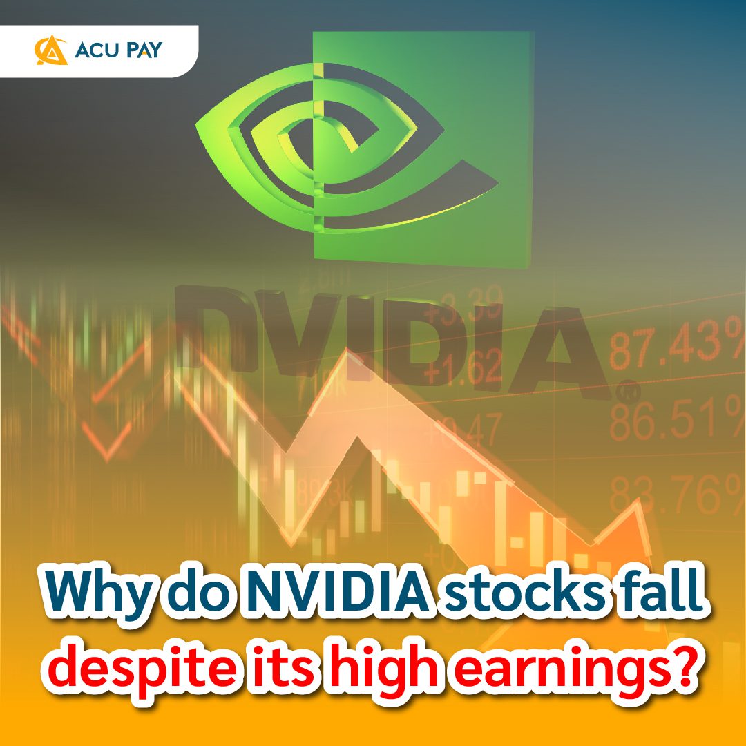 Why do NVIDIA stocks fall despite its high earnings? - ACU Pay