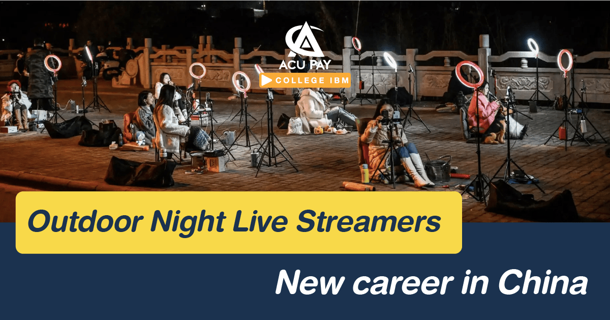 Outdoor Night Live Streamers, New career in China - ACU Pay
