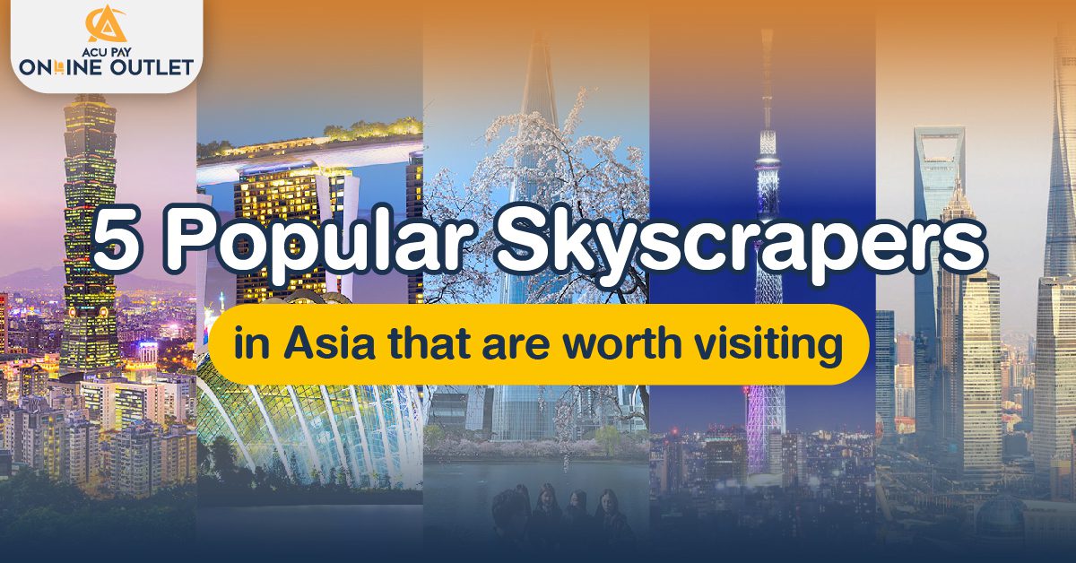 5 Popular Skyscrapers in Asia that are worth visiting - ACU Pay