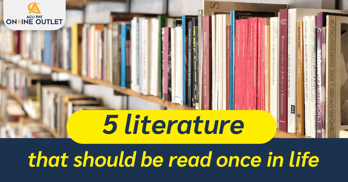 5 literature that should be read once in life - ACU Pay