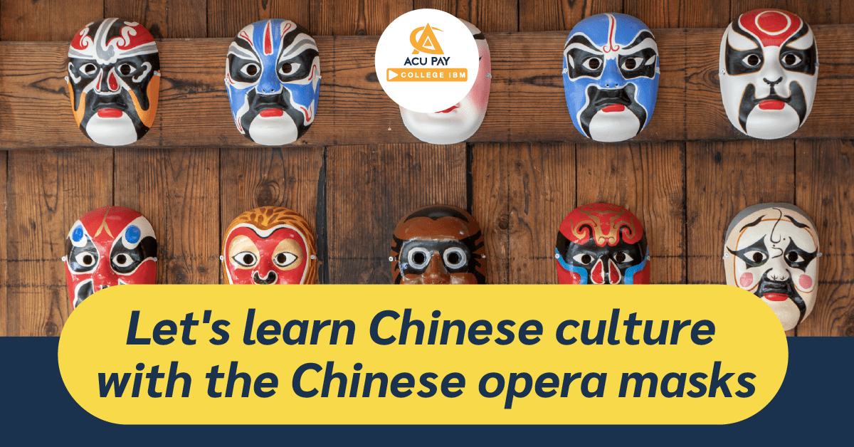 Let's learn Chinese culture with the Chinese opera masks - ACU Pay