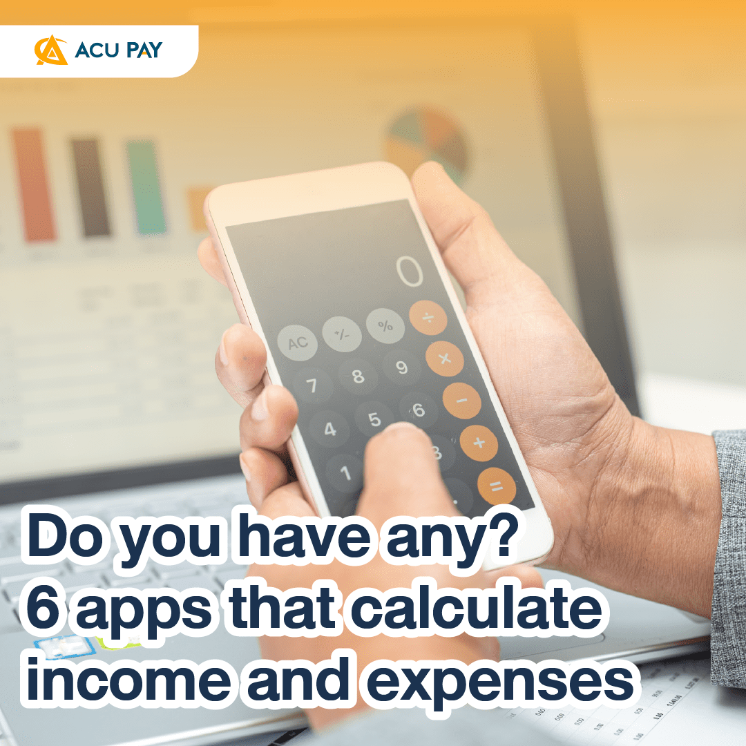 Do you have any? 6 apps that calculate income and expenses - ACU Pay